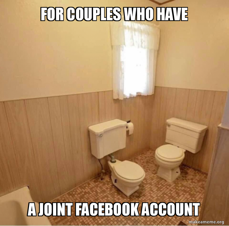 For couples who have A joint Facebook Account Meme Generator