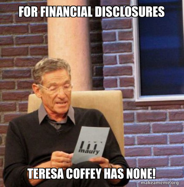 For Financial Disclosures Teresa Coffey has None! - Maury Povich Lie ...