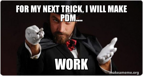 FOR MY NEXT TRICK, I WILL MAKE pdm.... WORK - Magician (for my next ...