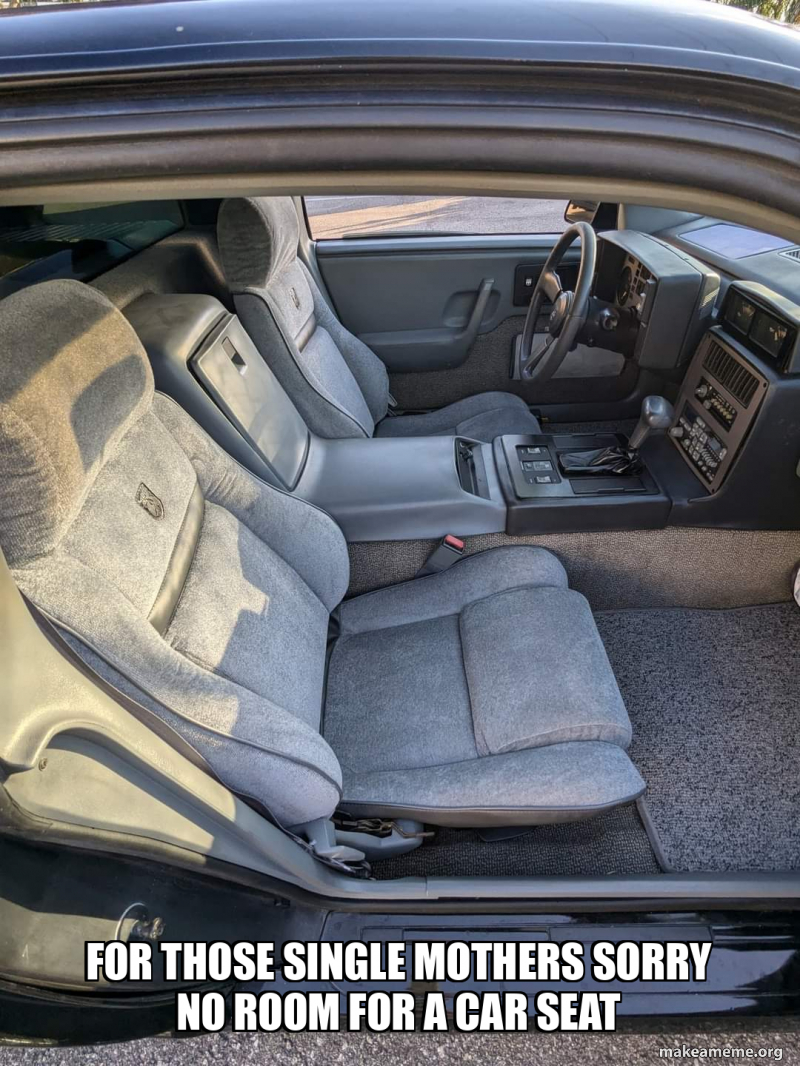 For those single mothers sorry no room for a car seat Meme Generator