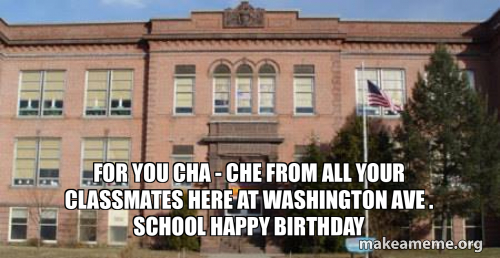 for you cha - che from all your classmates here at washington ave ...