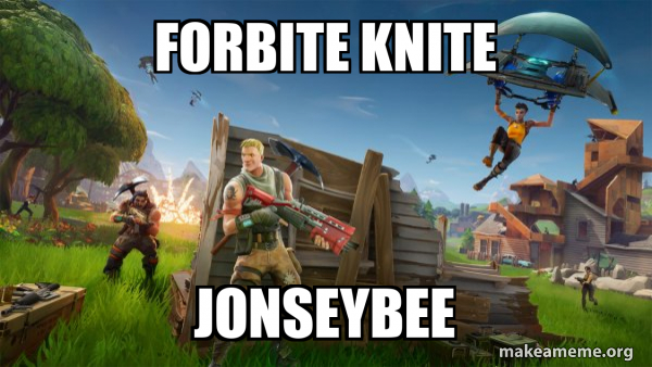 Forbite Knite Jonseybee - Fortnite Battle Royale game Meme Generator