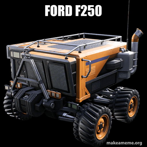 FORD F250 Meme Generator
