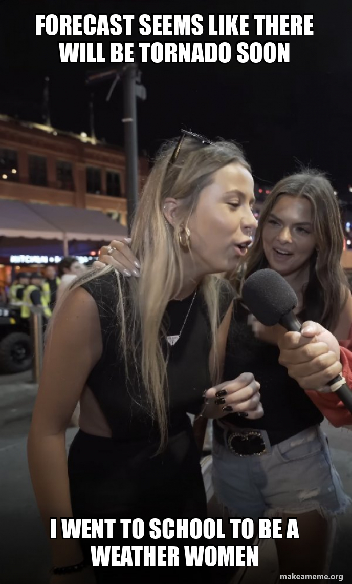 Forecast seems like there will be tornado soon I went to school to be a ...