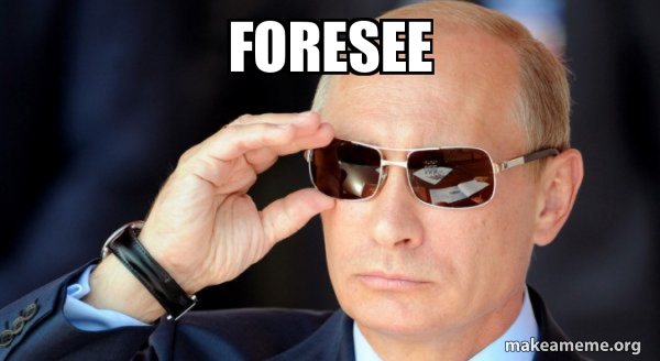 foresee - Vladamir Putin Meme Generator