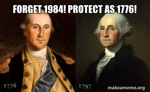 Forget 1984! protect as 1776! Meme Generator