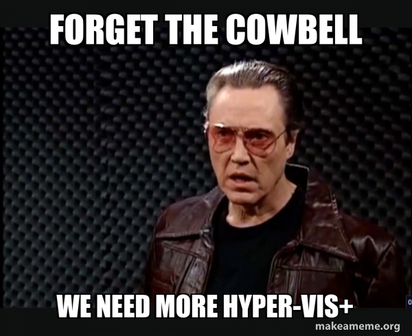 Forget the cowbell we need more Hyper-Vis+ - SNL - More Cowbell Meme ...