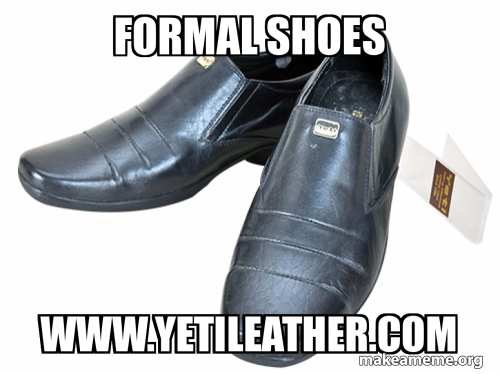 Formal Shoes www.yetileather.com Meme Generator