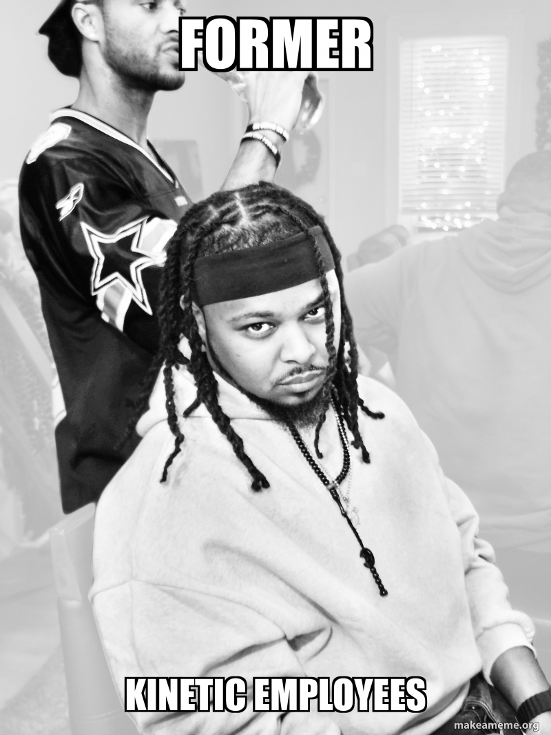 Former KINETIC employees Meme Generator