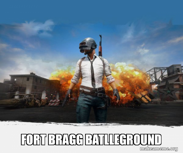 Fort Bragg BatlleGround - PUBG Meme - Playerunknown's Battlegrounds Meme Generator