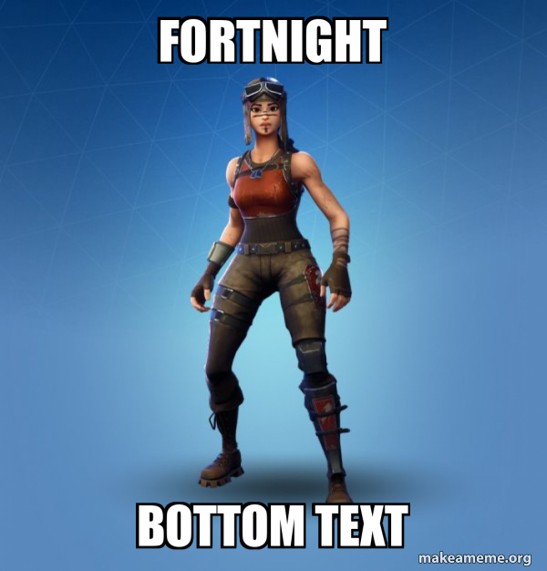 FORTNIGHT BOTTOM TEXT - Renegade Raider Fortnite Skin Meme Generator