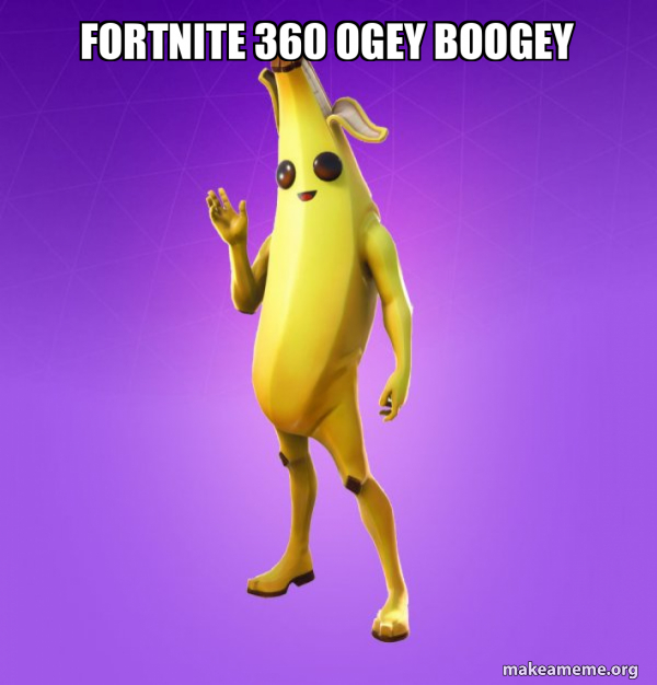 FORTNITE 360 OGEY BOOGEY - Peely Meme Generator