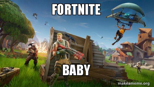 Fortnite Baby - Fortnite Battle Royale game | Make a Meme