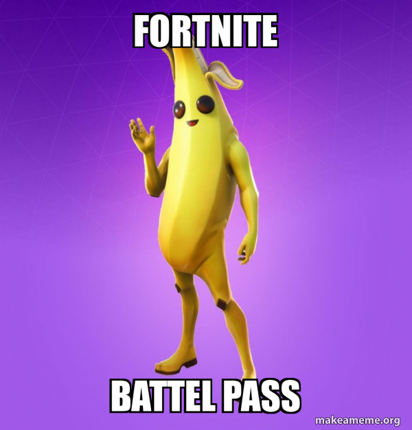 FORTNITE BATTEL PASS - Peely Meme Generator
