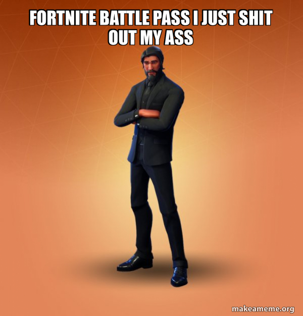 fortnite battle pass i just shit out my ass - Fortnite The Reaper Meme ...