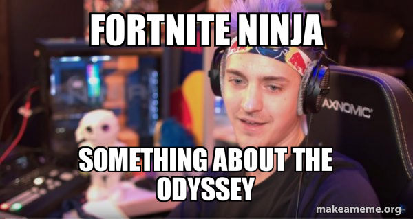 FORTNITE NINJA SOMETHING ABOUT THE ODYSSEY - Ninja Tyler Blevins Meme ...