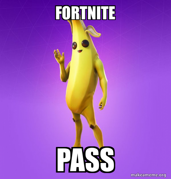FORTNITE Pass - Peely Meme Generator