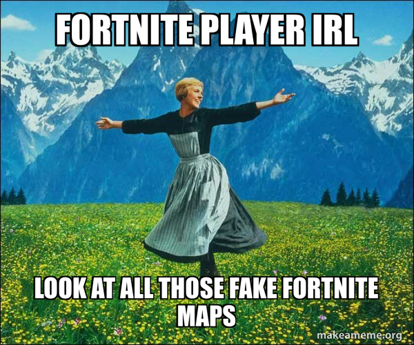 fortnite player irl look at all those fake fortnite maps - Sound of ...