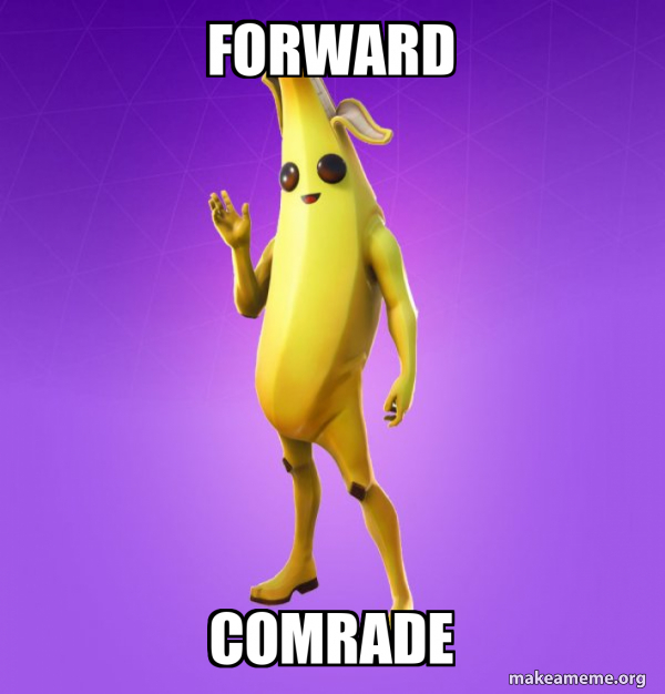 forward comrade - Peely Meme Generator