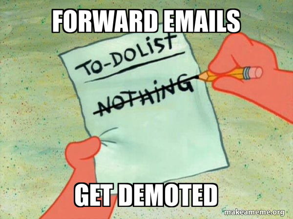 Forward emails Get demoted - TO-DO List Meme Generator