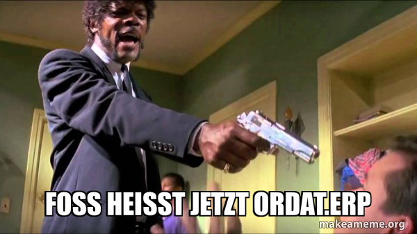 FOSS heisst jetzt ORDAT.ERP - Samuel L. Jackson Say What Meme Generator