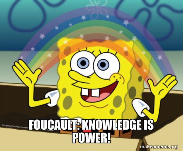 Foucault: Knowledge is Power! - Rainbow SpongeBob Meme Generator