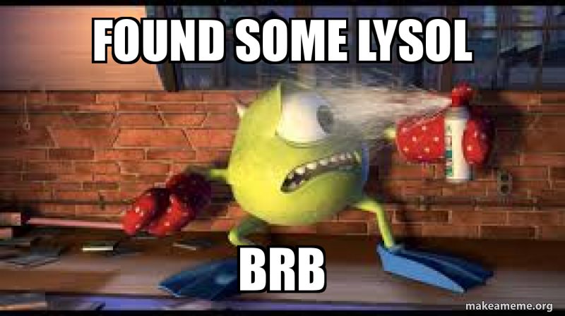Found some lysol Brb Meme Generator