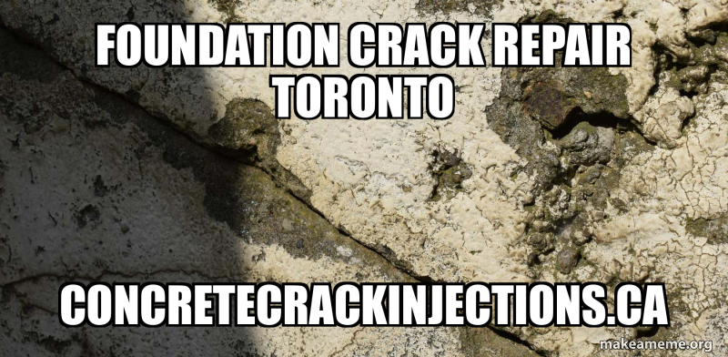 Foundation crack repair Toronto concretecrackinjections.ca Meme Generator