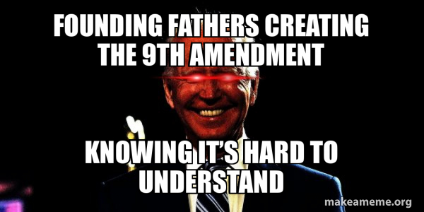 Founding fathers creating the 9th amendment Knowing it’s hard to understand - Dark Brandon Meme ...