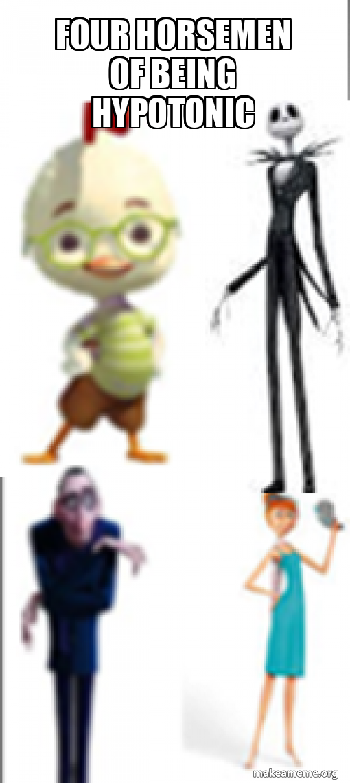 four horsemen of being hypotonic Meme Generator