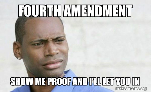 fourth amendment show me proof and i'll let you in - Confused Black Man ...