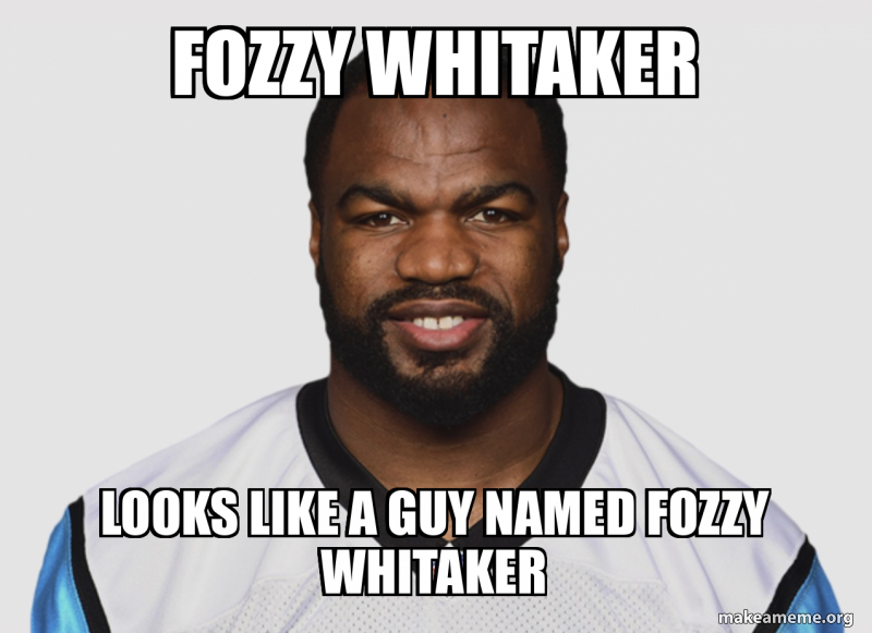 fozzy whitaker looks like a guy named fozzy whitaker Meme Generator