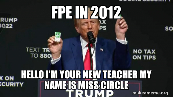 Fpe in 2012 Hello I'm your new Teacher my name is miss circle - Trump ...