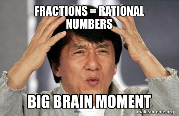 Fractions = Rational Numbers Big Brain Moment - Jackie Chan Why? Meme ...