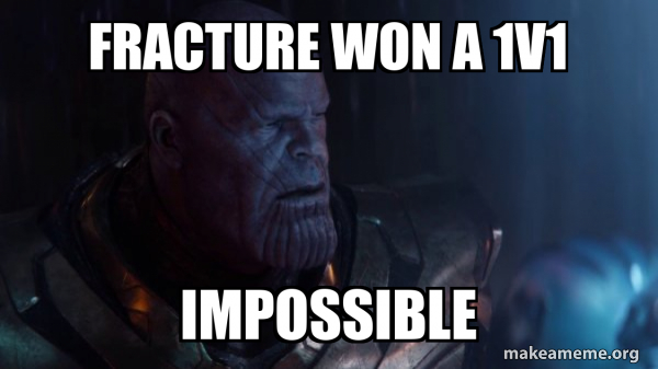 fracture won a 1v1 Impossible - Thanos - Impossible Meme Generator
