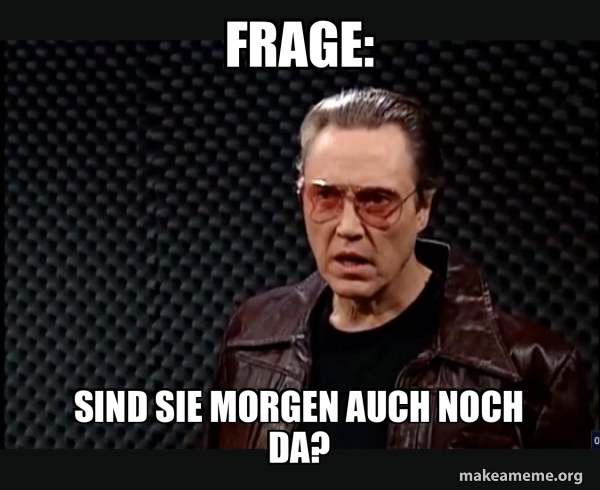 FRAGE: SIND SIE MORGEN AUCH NOCH DA? - SNL - More Cowbell Meme Generator