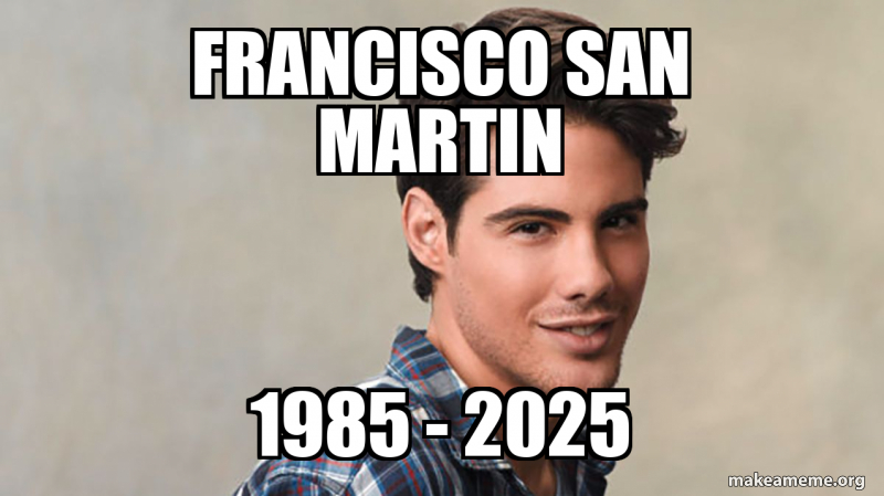 FRANCISCO SAN MARTIN 1985 - 2025 Meme Generator