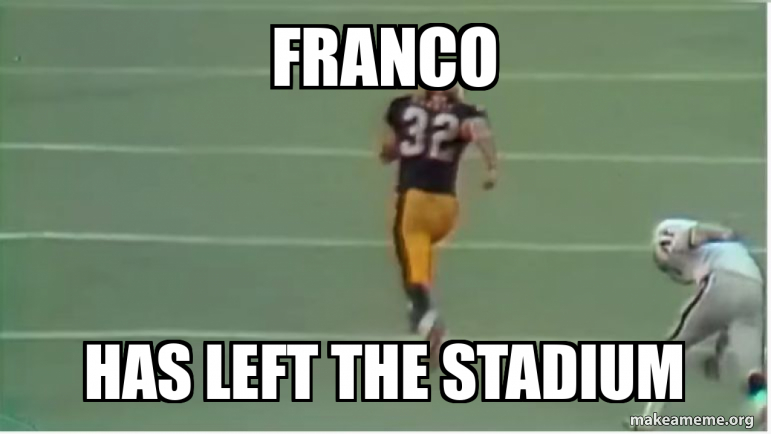 Franco has left the stadium Meme Generator
