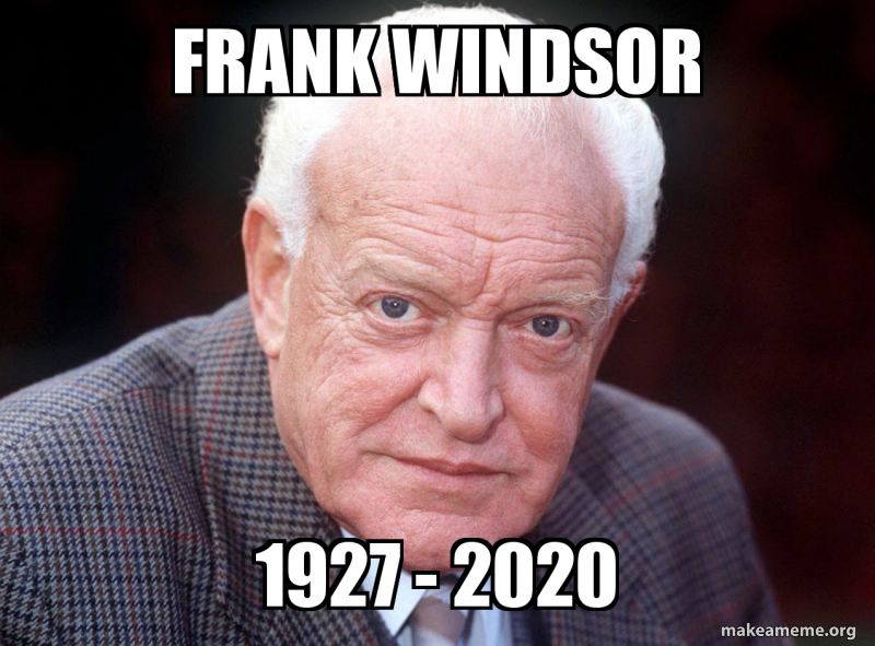 FRANK WINDSOR 1927 - 2020 Meme Generator