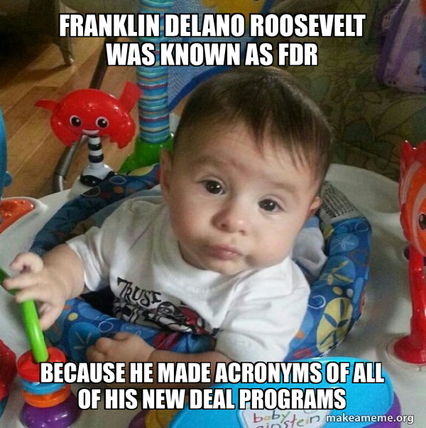 Franklin Delano Roosevelt was known as FDR Because he made acronyms of ...