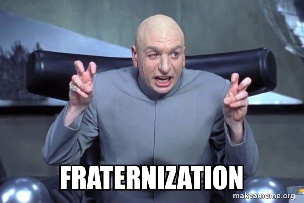 Fraternization - Dr Evil Austin Powers Meme Generator