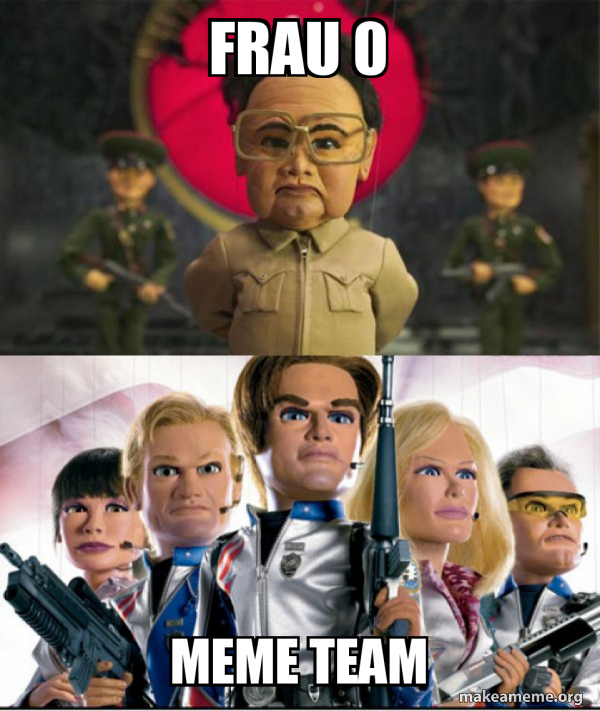 Frau 0 MEME Team - Team America Meme Generator