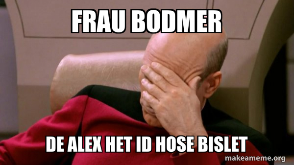 Frau Bodmer de alex het id hose bislet - Picard Facepalm Meme Generator
