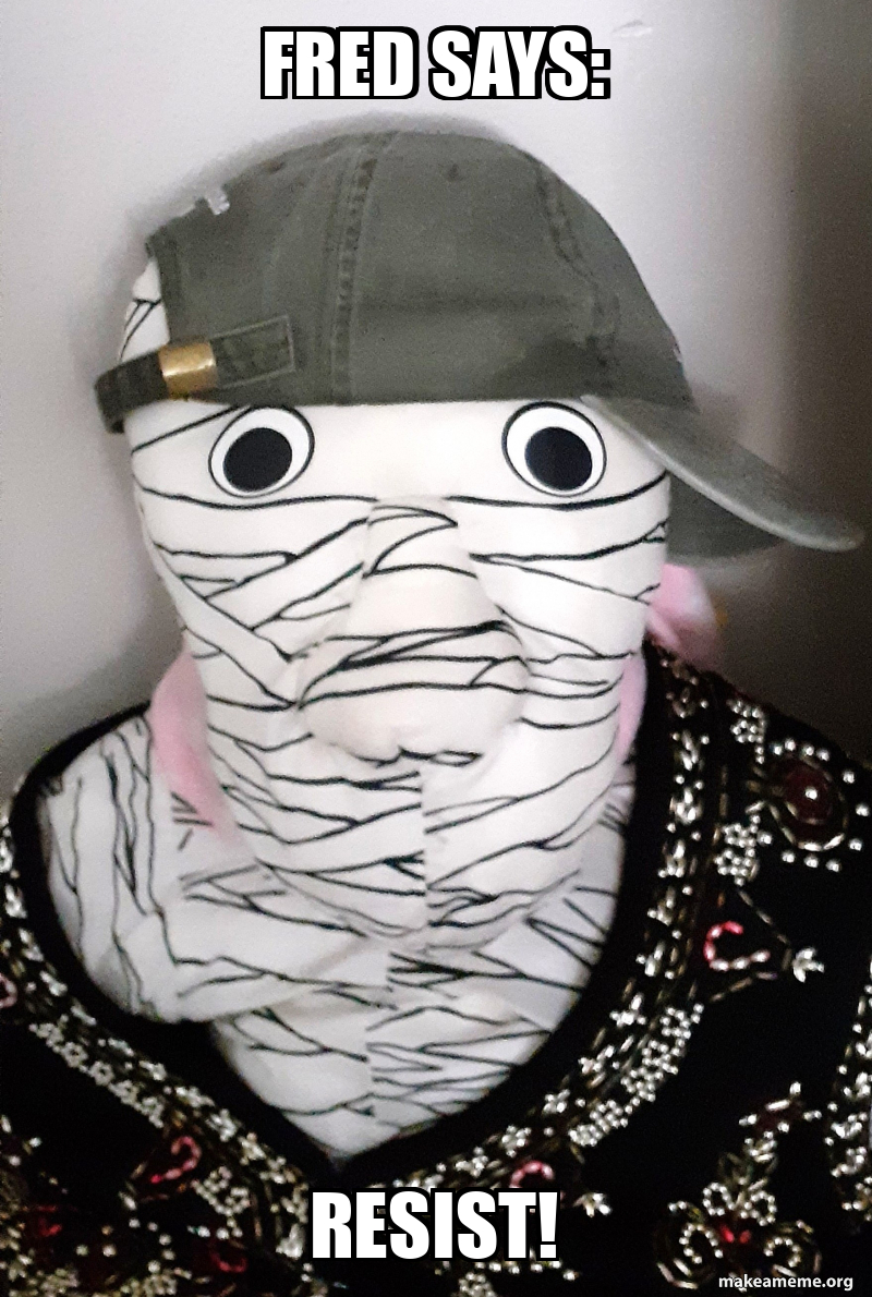 fred says: resist! - Fred Says 2 Meme Generator