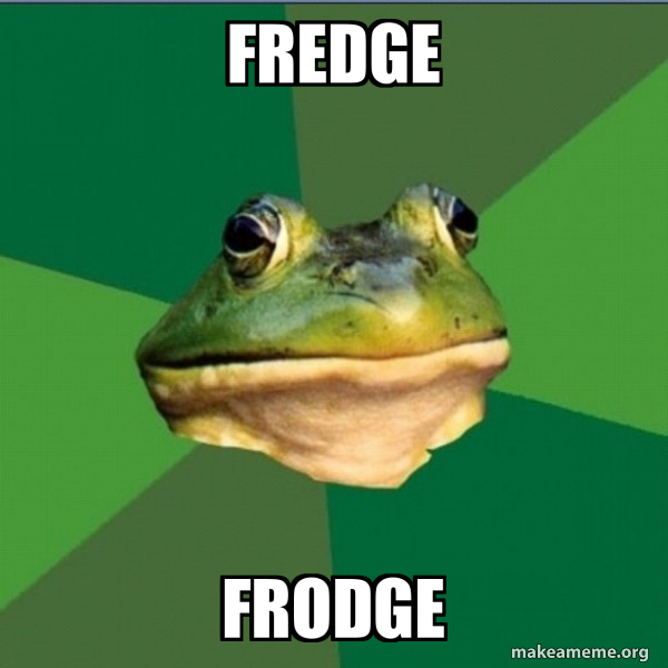 Fredge Frodge - Foul Bachelor Frog Meme Generator