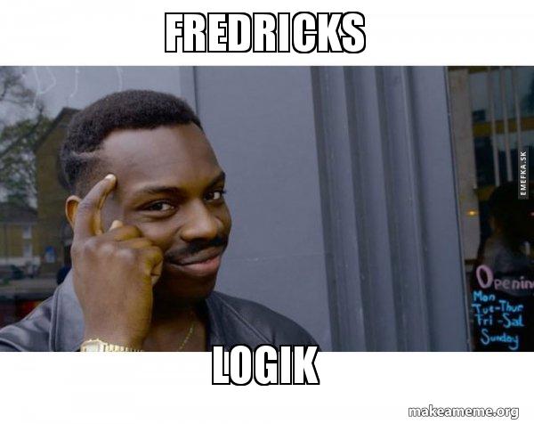 Fredricks logik - Roll Safe Black Guy Pointing at His Head Meme Generator