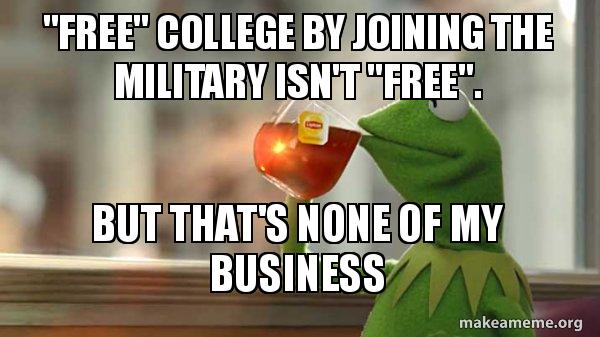 "Free" college by joining the military isn't "free". But That's None Of ...