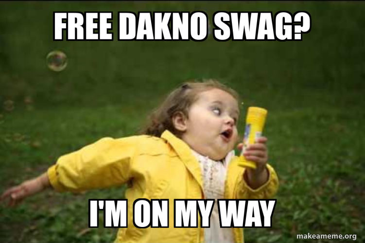 free dakno swag? I'm on my way Meme Generator