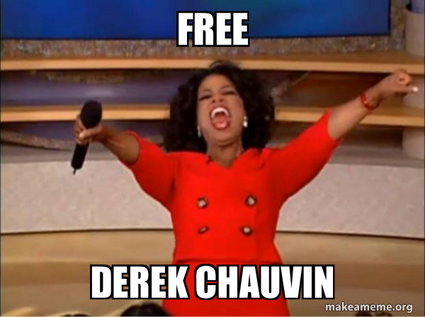 FREE DEREK CHAUVIN - Oprah Winfrey - You Get a Car Meme Generator