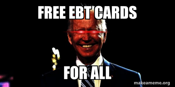 free ebt cards for all - Dark Brandon Meme Generator